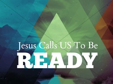 Jesus Calls Us to Be Ready - Caz Church