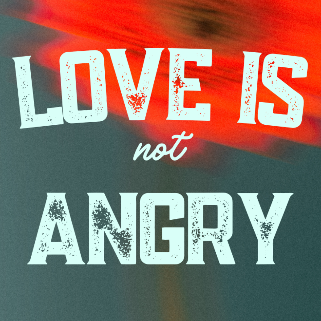 Love is Not Angry - Caz Church