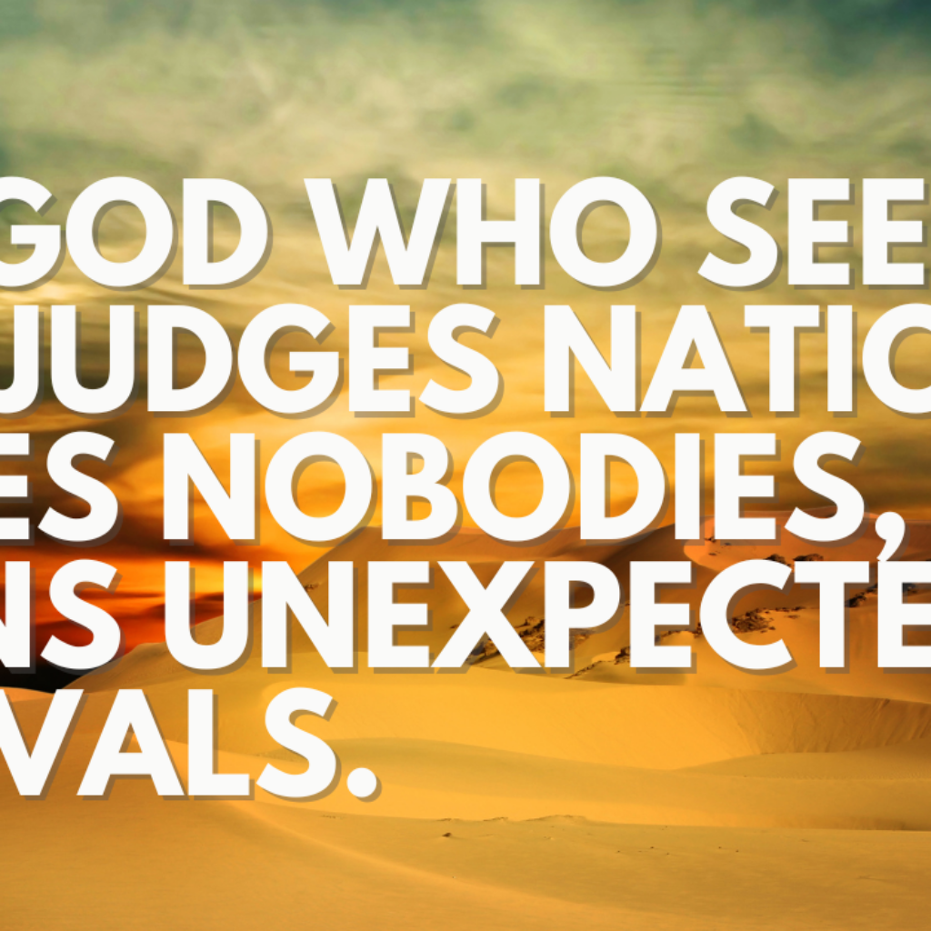 The God Who Sees Sin, Judges Nations, Saves Nobodies & Plans Unexpected ...