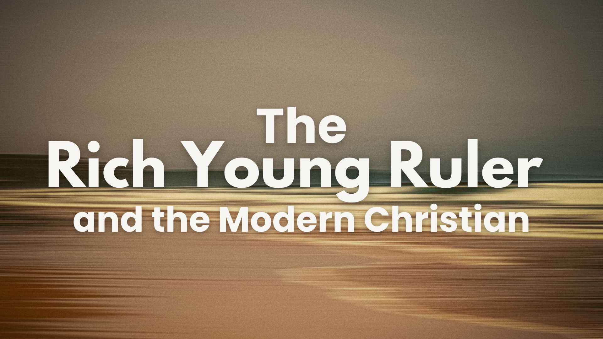 The Rich Young Ruler and the Modern Christian - Caz Church