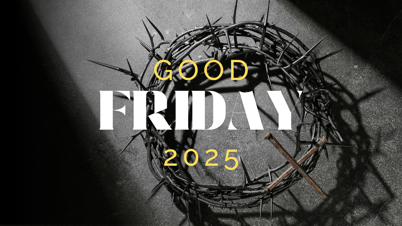 Good Friday 2025 - Caz Church